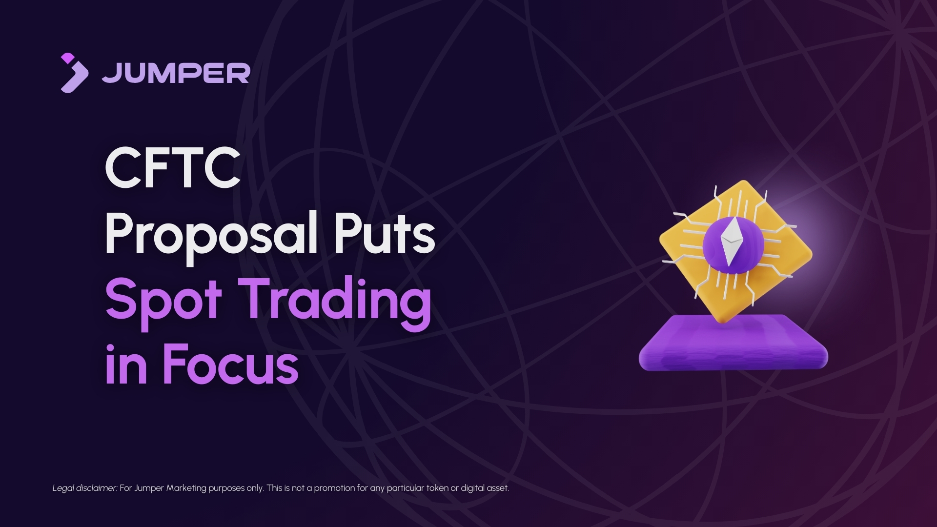 Jumper Learn | Regulators Open Door for Spot Crypto Trading