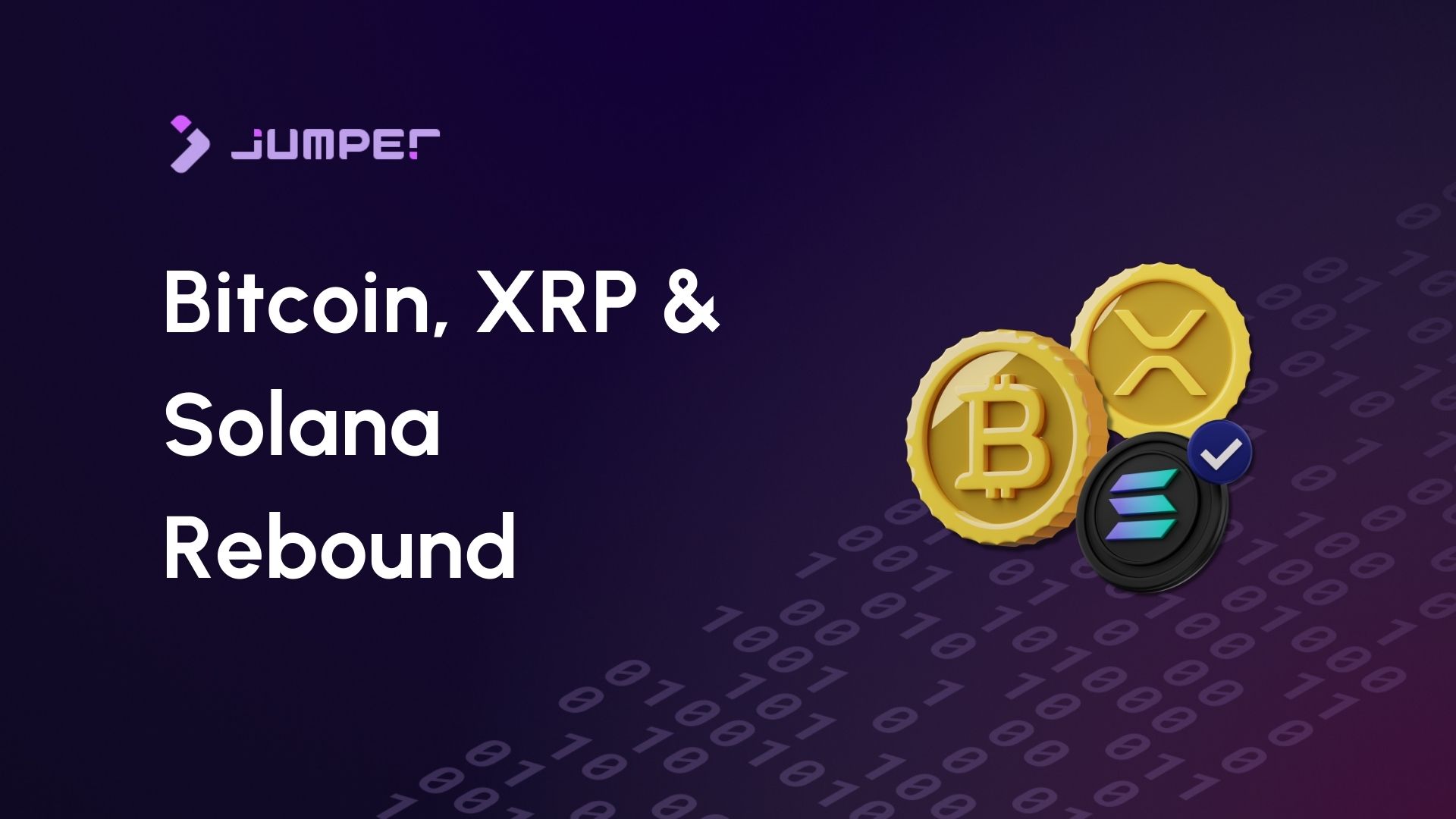 Jumper Learn | Bitcoin, XRP, Solana Recover After Crash