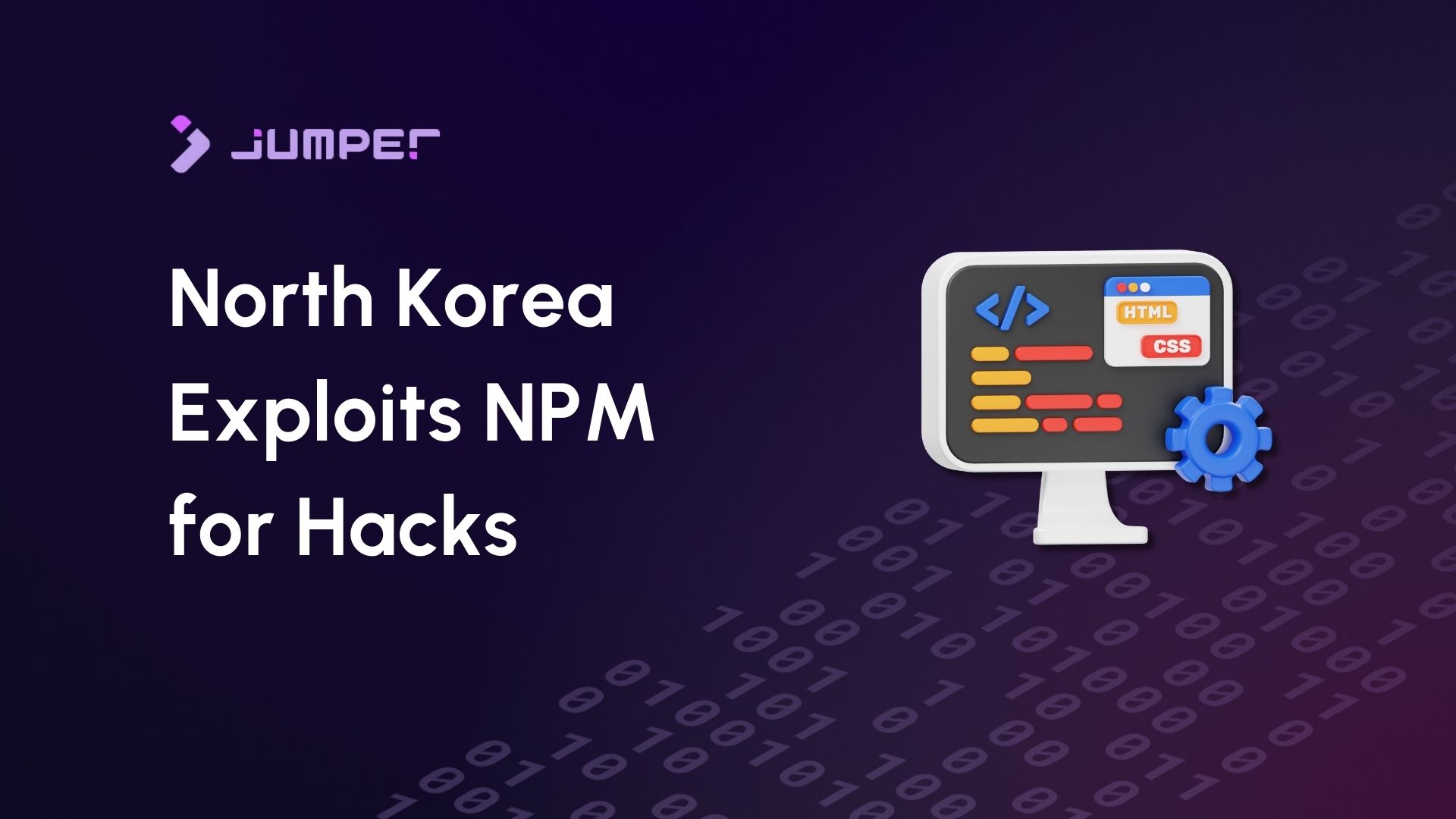 Jumper Learn | North Korea Exploits NPM for Crypto Hacks