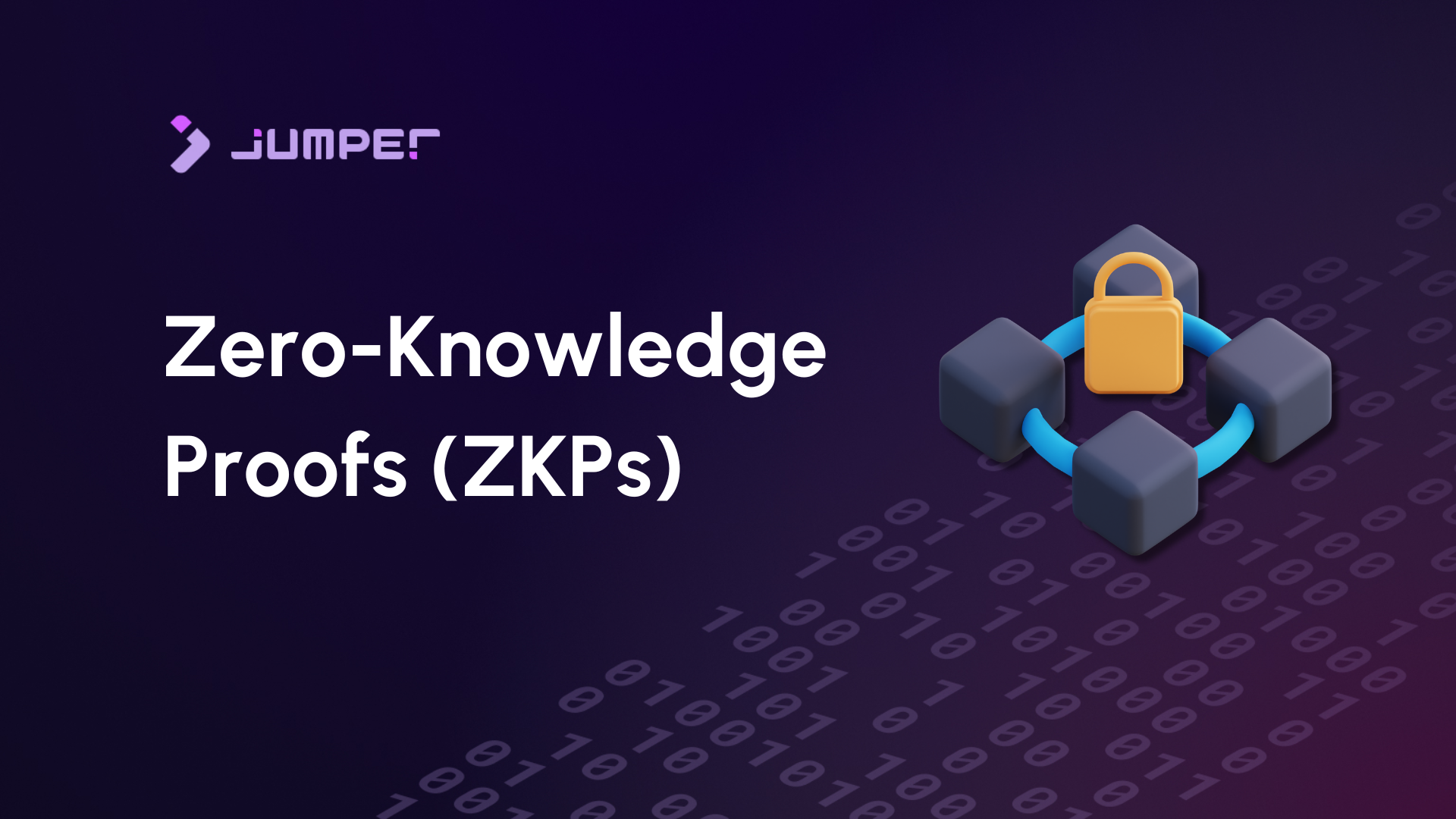 Jumper Learn | What Are Zero-Knowledge Proofs (ZKPs)?